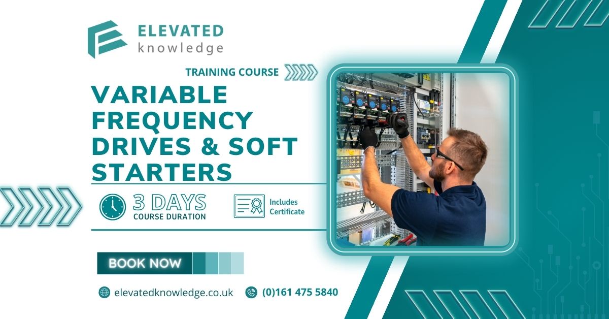 Variable Frequency Drives and Soft Starters - Elevated Knowledge Engineering Training Stockport
